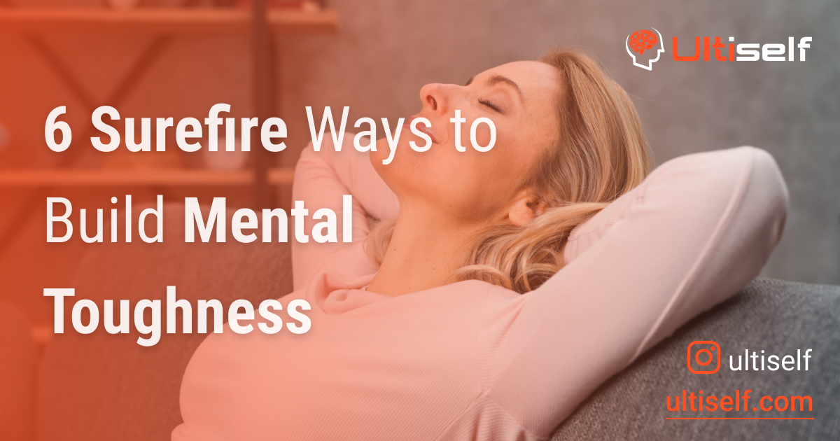 6 Effective Ways To Build Mental Toughness | Ultiself - Blog