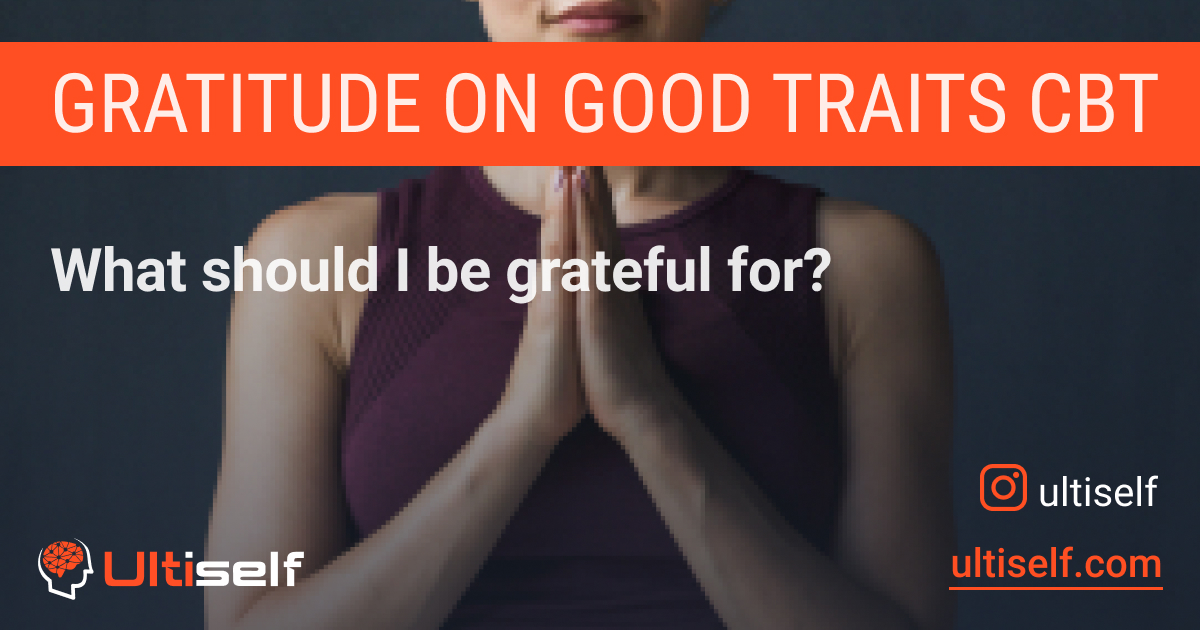 How Gratitude For Good Traits Can Improve Your Health | Ultiself Habits