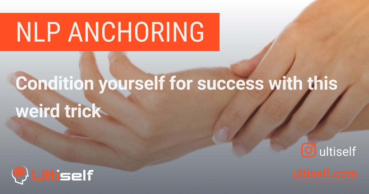 How Nlp Anchoring Can Improve Your Life | Ultiself Habits
