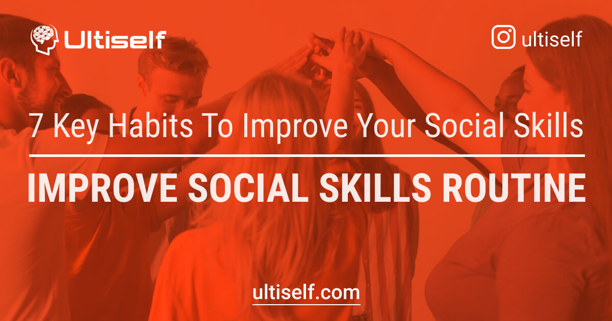 7 Key Habits to Improve Your Social Skills | Ultiself - Routines